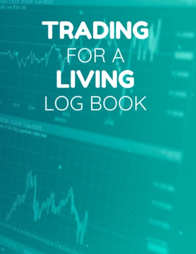 Trading For A Living Log Book Journal: Designed For Traders Who invest ...