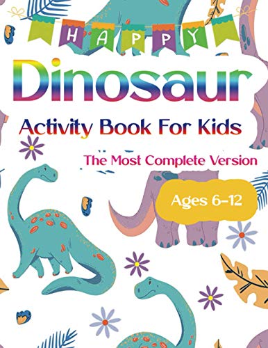 Dinosaur Activity Book For Kids Ages 6-12 The Most Complete Version ...