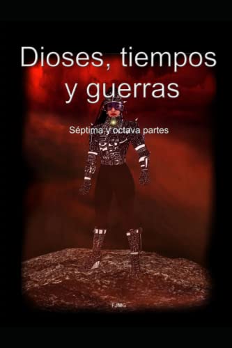 Dioses tiempos y guerras: Séptima y octava partes by Fjmg | Goodreads
