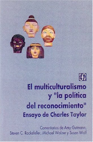 El multiculturalismo y "la politica del reconocimiento" by Amy Gutmann ...