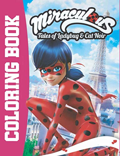 Miraculous Tales of Ladybug and Cat Noir Coloring Book: An Incredible ...