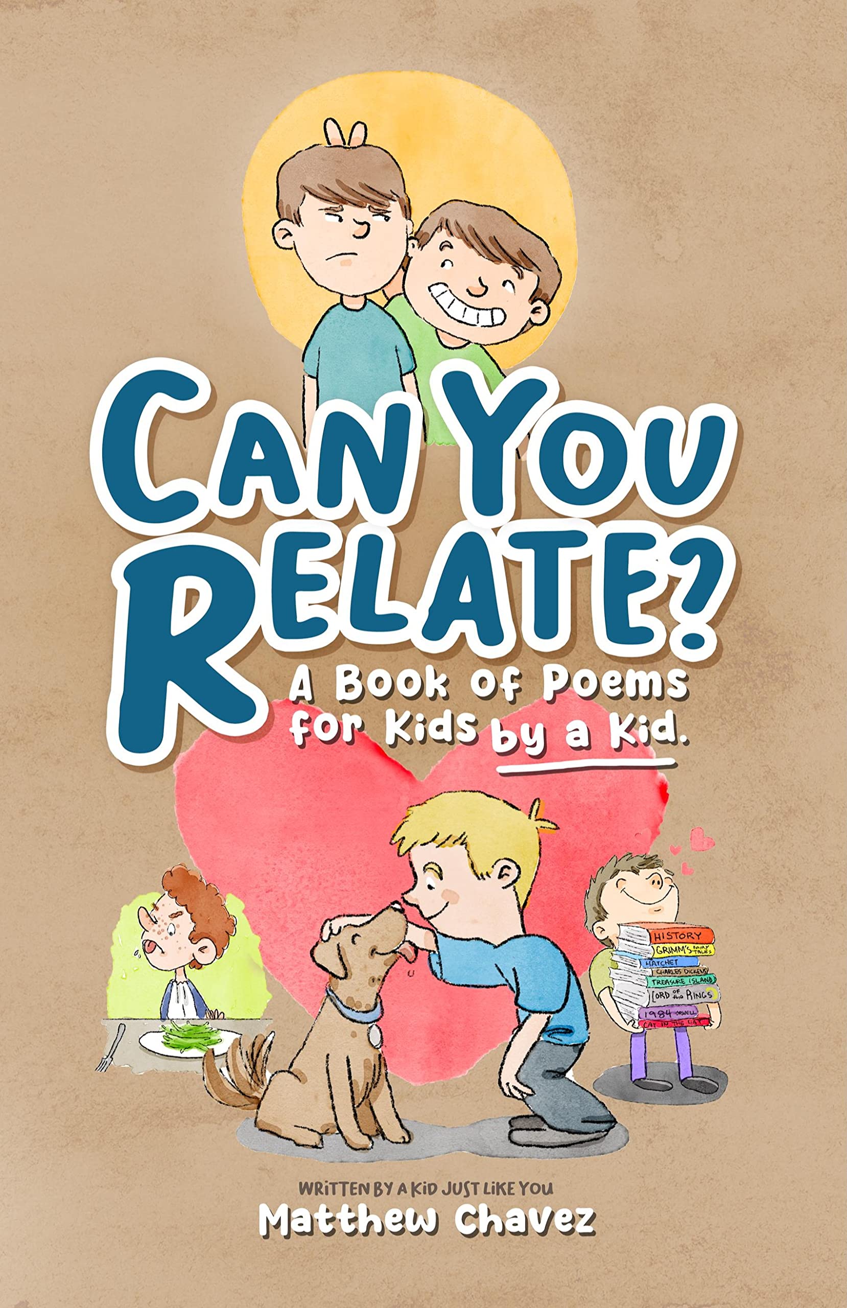 Can You Relate?: A Book of Poems for Kids by a Kid. by Matthew Chavez ...