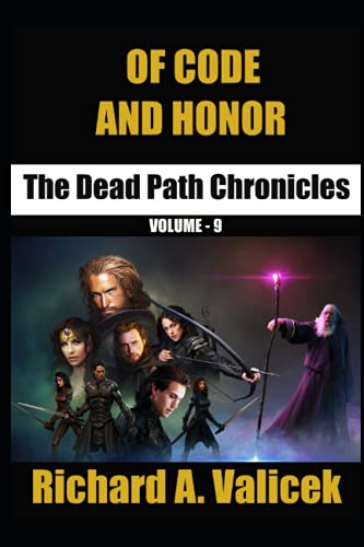 OF CODE AND HONOR: The dead Path Chronicles Volume 9 by Richard A ...