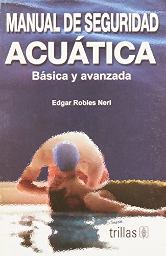 Manual de seguridad acuatica/ Guide to Aquatic Safety: Basica y ...