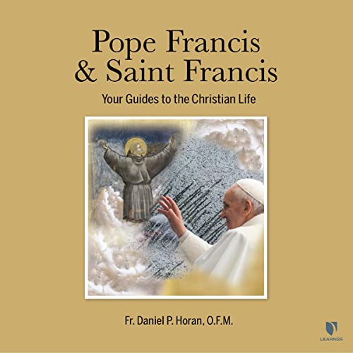 Pope Francis & Saint Francis: Your Guides to the Christian Life by ...