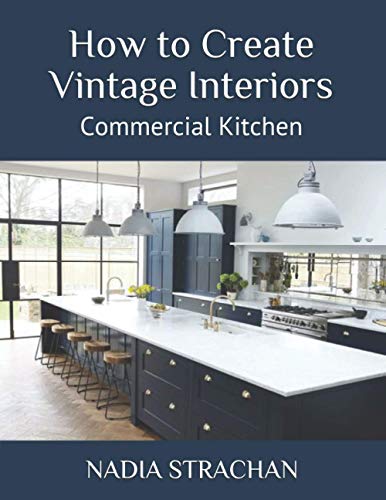 How to Create Vintage Interiors: Commercial Kitchen by Nadia Strachan ...