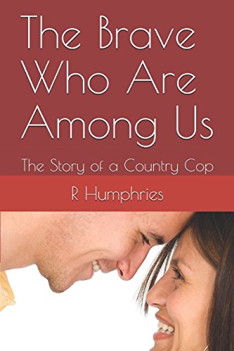 The Brave Who Are Among Us: The Story of a Country Cop by R.L ...