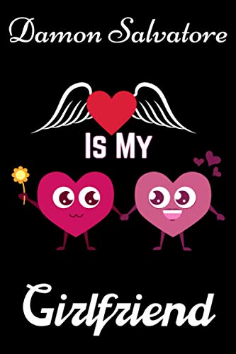 Damon Salvatore Is My Girlfriend: funny Valentine journal notebook ...