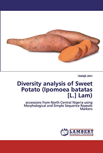 Diversity analysis of Sweet Potato (Ipomoea batatas [L.] Lam): accessions from North Central ...