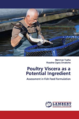 Poultry Viscera as a Potential Ingredient: Assessment in Fish Feed ...