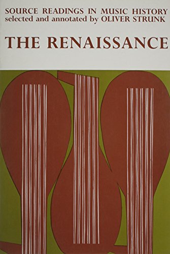 The Renaissance: Source Readings in Music History by W. Oliver Strunk ...
