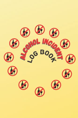 Alcohol Incident Log Book: Alcohol Incident Report Log Book for Any ...