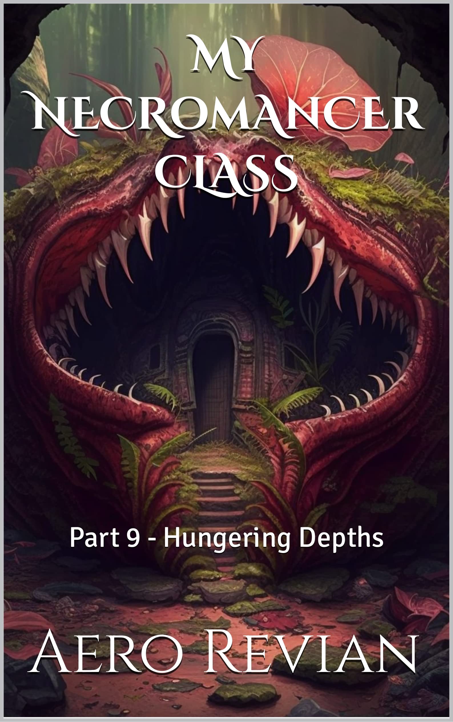 My Necromancer Class: Part 9 - Hungering Depths by Aero Revian | Goodreads