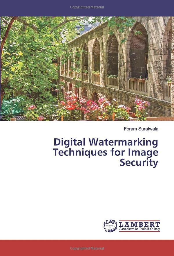 Digital Watermarking Techniques For Image Security By Foram Suratwala Goodreads