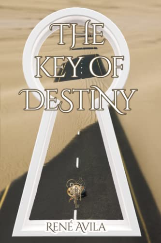 THE KEY OF DESTINY by René Avila | Goodreads