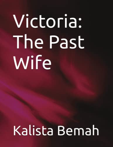 Victoria: The Past Wife by Kalista Bemah | Goodreads
