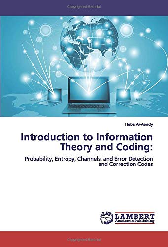 Introduction to Information Theory and Coding:: Probability, Entropy, Channels, and Error ...