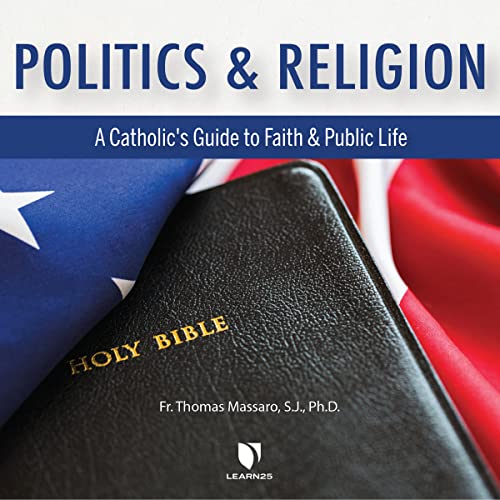Politics and Religion: A Catholic's Guide to Faith and Public Life by ...