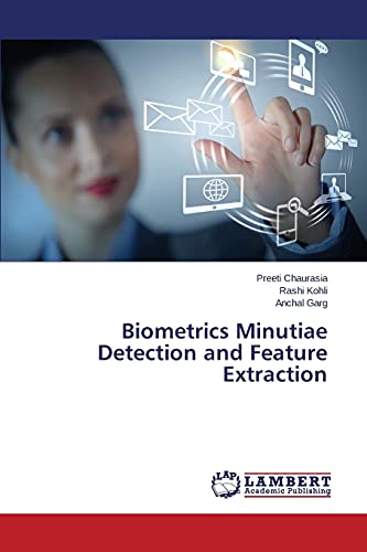 Biometrics Minutiae Detection and Feature Extraction by Preeti ...
