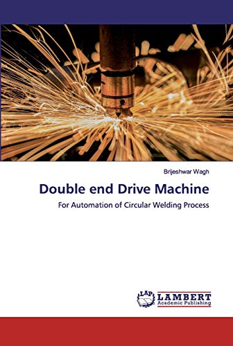 Double end Drive Machine: For Automation of Circular Welding Process by ...