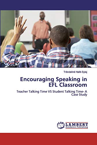 Encouraging Speaking in EFL Classroom: Teacher Talking Time VS Student ...