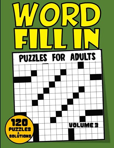 Word Fill In Puzzles For Adults Volume 3: 120 Fun And Challenging Fill ...