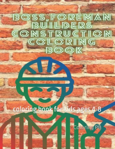 Boss, Foreman Builders Construction Coloring Book: coloring book for ...