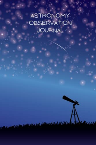 Astronomy Observation Journal: Astronomy Observation Record Book ...