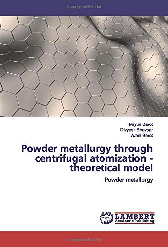 Powder metallurgy through centrifugal atomization - theoretical model ...