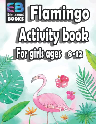 Flamingo activity book for girls ages 8-12: adorable Flamingo coloring ...
