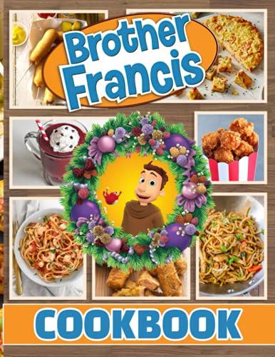 Brother Francis Cookbook: Recipes For 20 The Food You Want To Eat ...