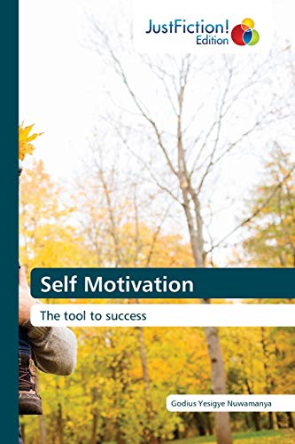 Self Motivation: The tool to success by Godius Yesigye Nuwamanya ...