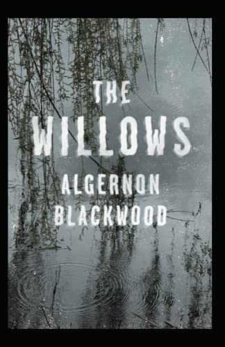 The Willows Illustrated by Algernon Blackwood | Goodreads