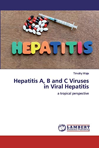 Hepatitis A, B and C Viruses in Viral Hepatitis: a tropical perspective ...