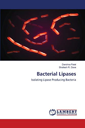 Bacterial Lipases: Isolating Lipase Producing Bacteria by Darshna Patel ...