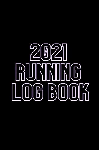2021 Running Log Book: The complete runner's day by day log 2021 ...