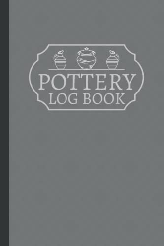 Pottery Logbook: Pottery Project Log Book For Beginners & Professionals ...