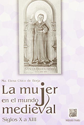 La Mujer en el Mundo Medieval: Siglos X a XIII by Maria Elena Chico de ...