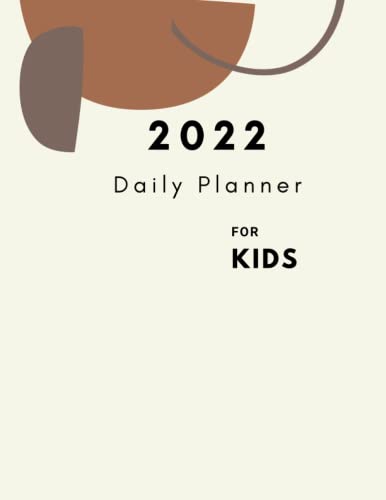 2022 Daily Planner For Kids: One Year daily Planner for 365 Day for ...