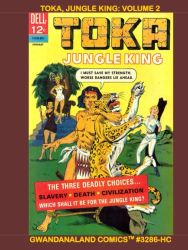 Toka, Jungle King: Volume 2: Gwandanaland Comics #3286-HC: The 400-Year-Old Monarch Rules the ...