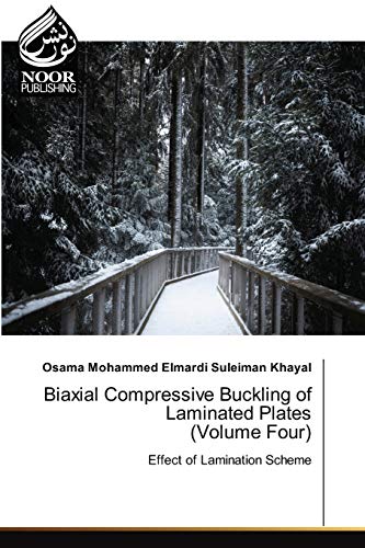 Biaxial Compressive Buckling of Laminated Plates (Volume Four): Effect ...