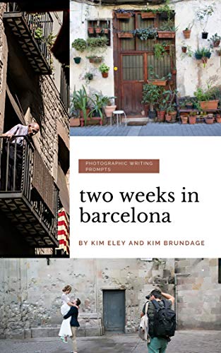 Two Weeks in Barcelona: Photographic Writing Prompts by Kim Eley ...