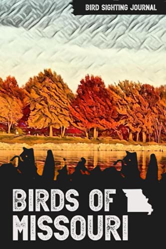 Birds of Missouri Bird Sighting Journal: Notebook to Record Bird ...