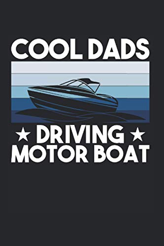 Cool Dads Driving Motor Boat: Captain & Motor Boat Notebook 6'x 9 ...