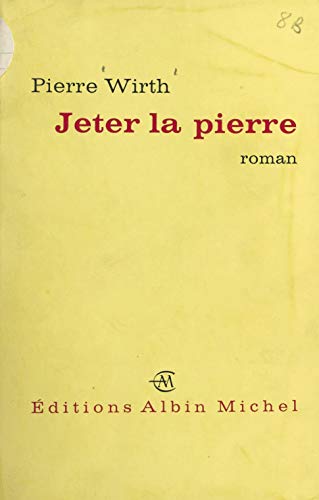 Jeter la pierre... (French Edition) by Pierre Wirth | Goodreads