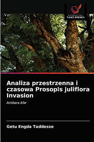 Analiza przestrzenna i czasowa Prosopis juliflora Invasion: Amibara ...