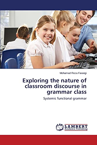 Exploring the nature of classroom discourse in grammar class: Systemic functional grammar by ...