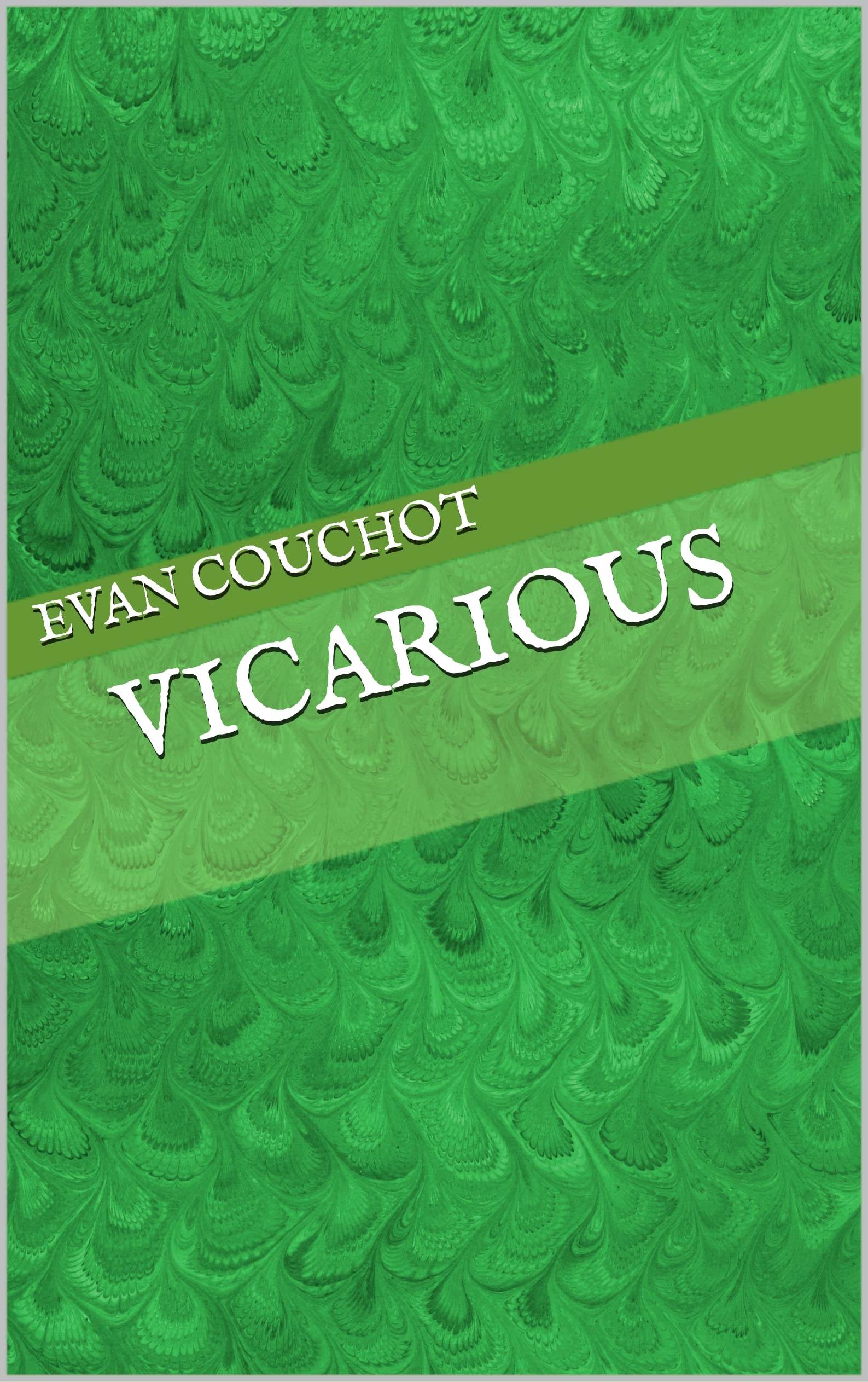 Vicarious by Evan Couchot | Goodreads