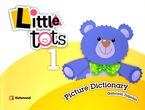 LITTLE TOTS 1 PICTURE DICTIONARY by Gabriela Zapiain | Goodreads