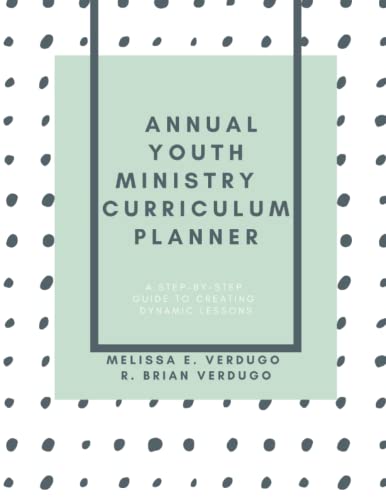 Annual Youth Ministry Curriculum Planner: A Step-by-step Guide to ...